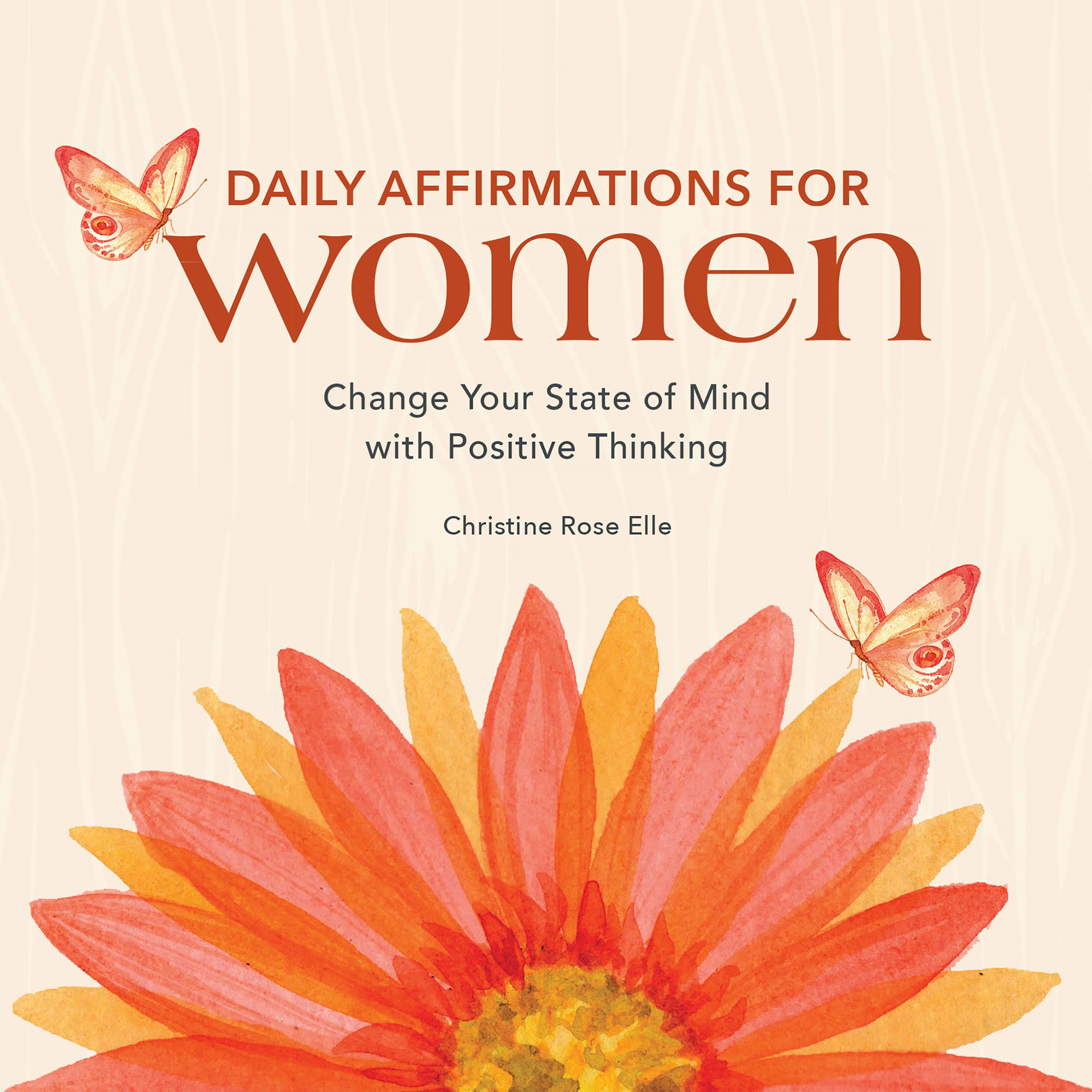 Daily Affirmations for Women: Change Your State of Mind with Positive ...