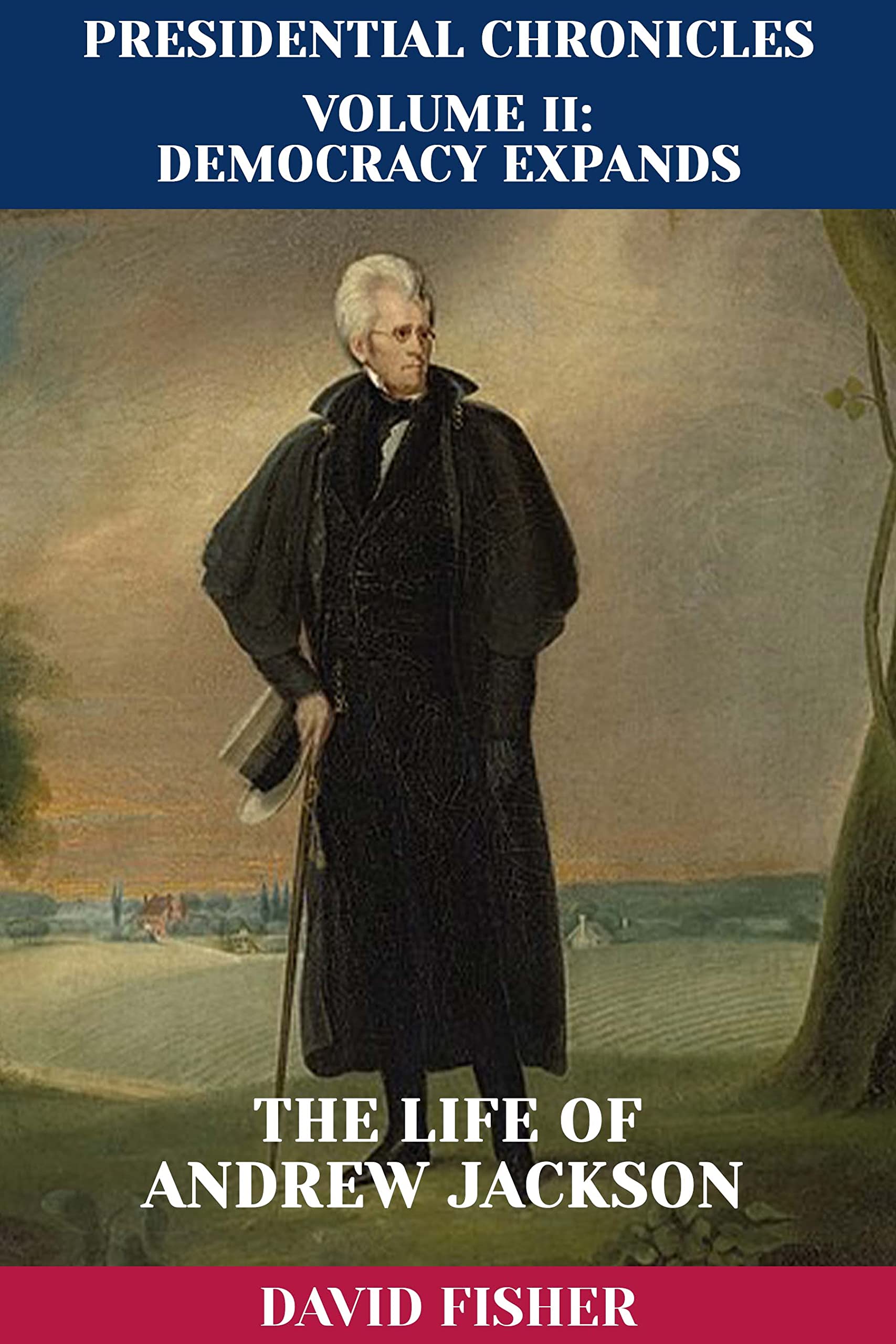 The Life of Andrew Jackson by David Fisher | Goodreads