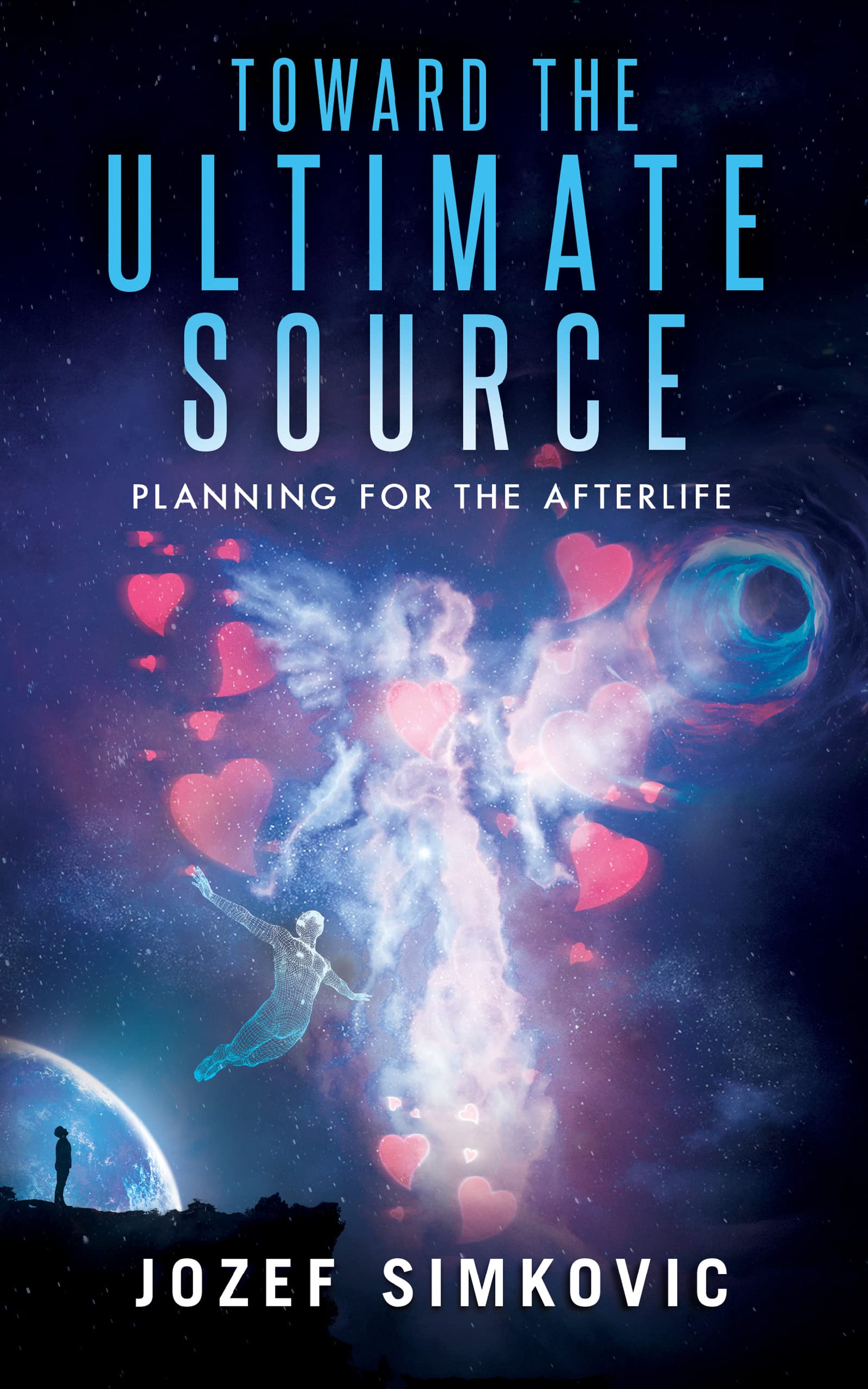 Toward the Ultimate Source: Planning for the Afterlife by Jozef ...