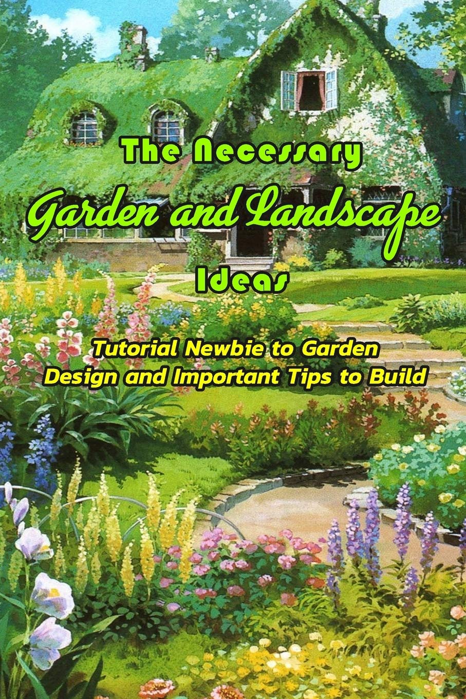 The Necessary Garden and Landscape Ideas: Tutorial Newbie to Garden ...