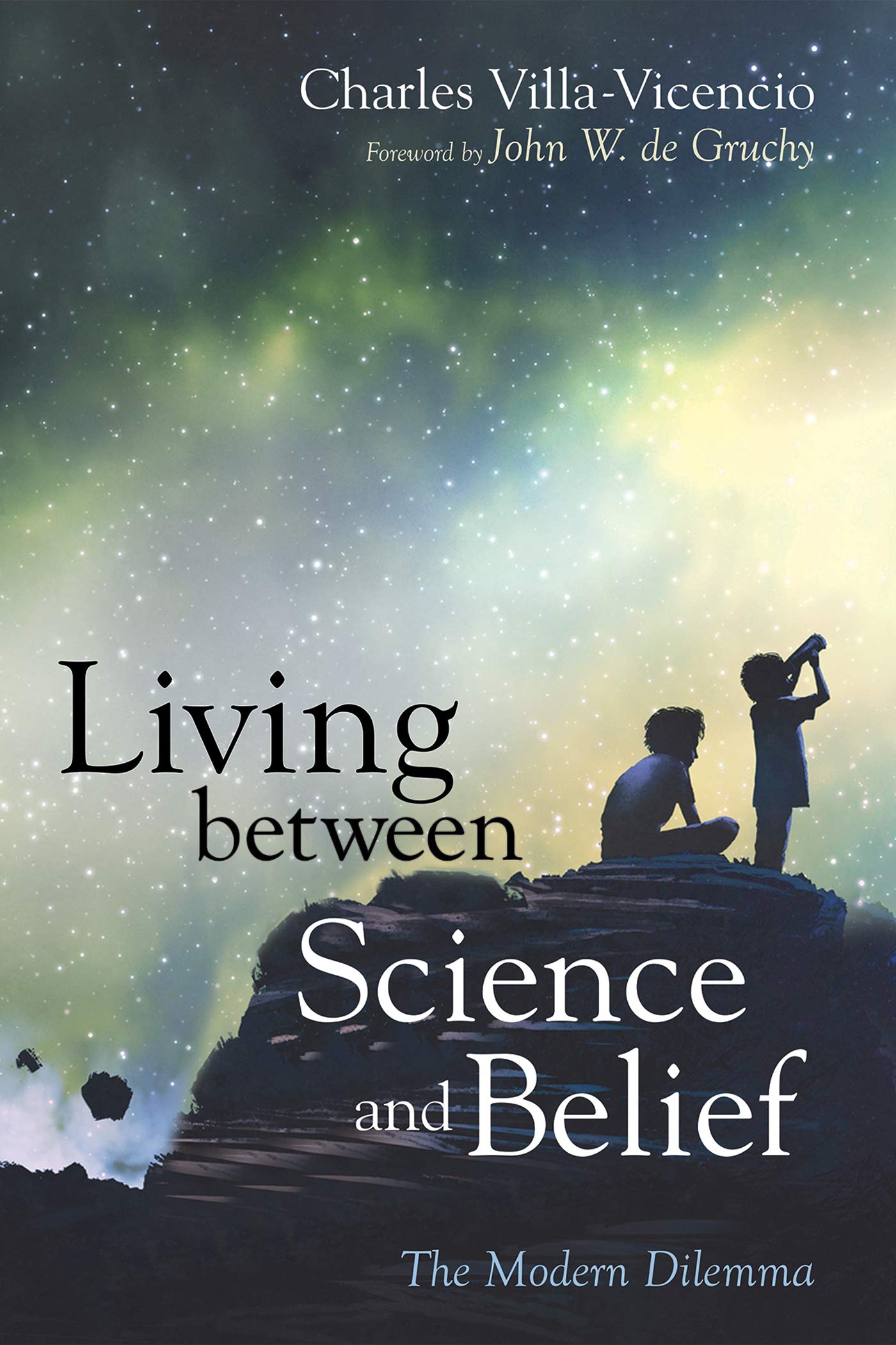 Living between Science and Belief: The Modern Dilemma by Charles Villa ...