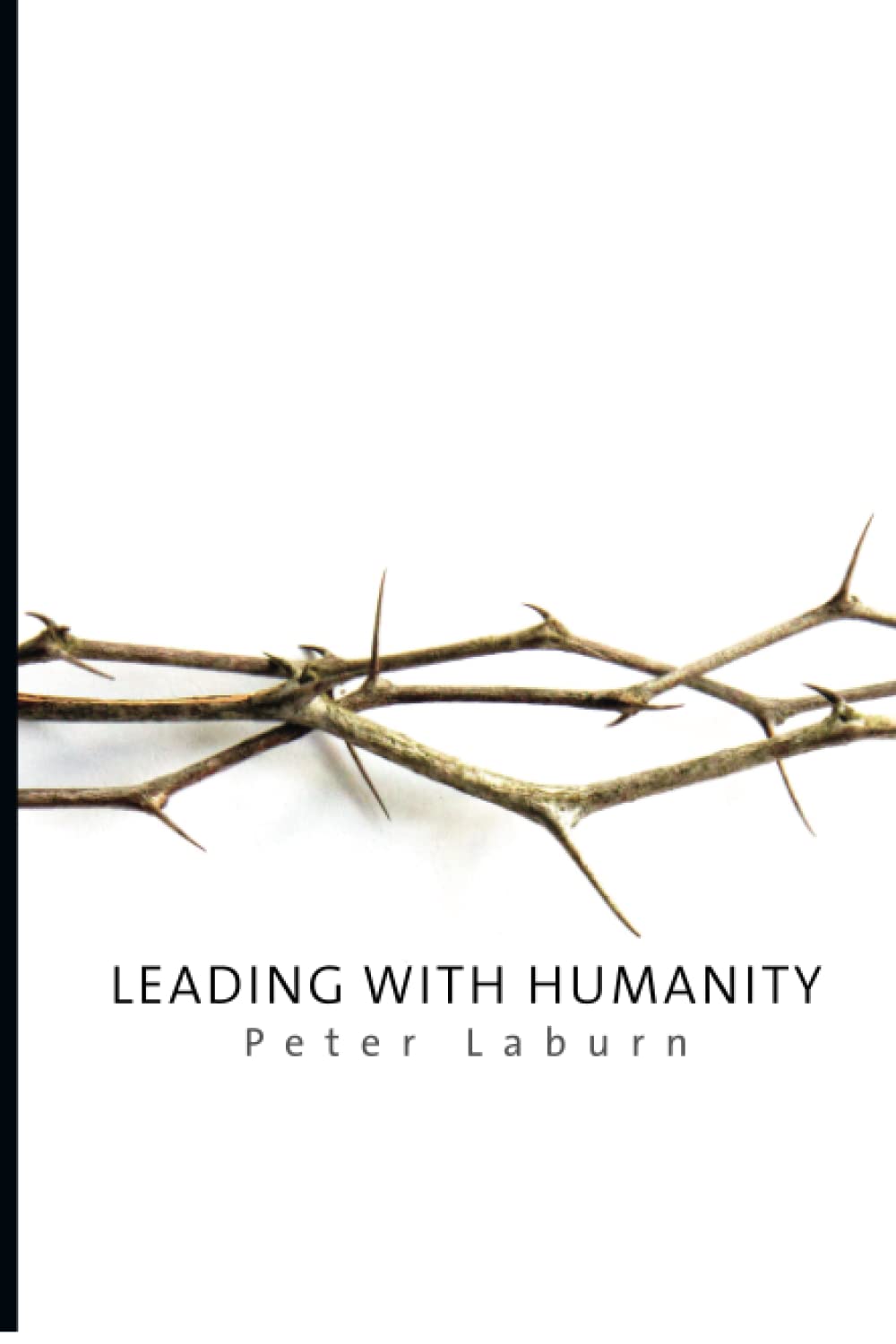 Leading with Humanity by Peter Laburn | Goodreads