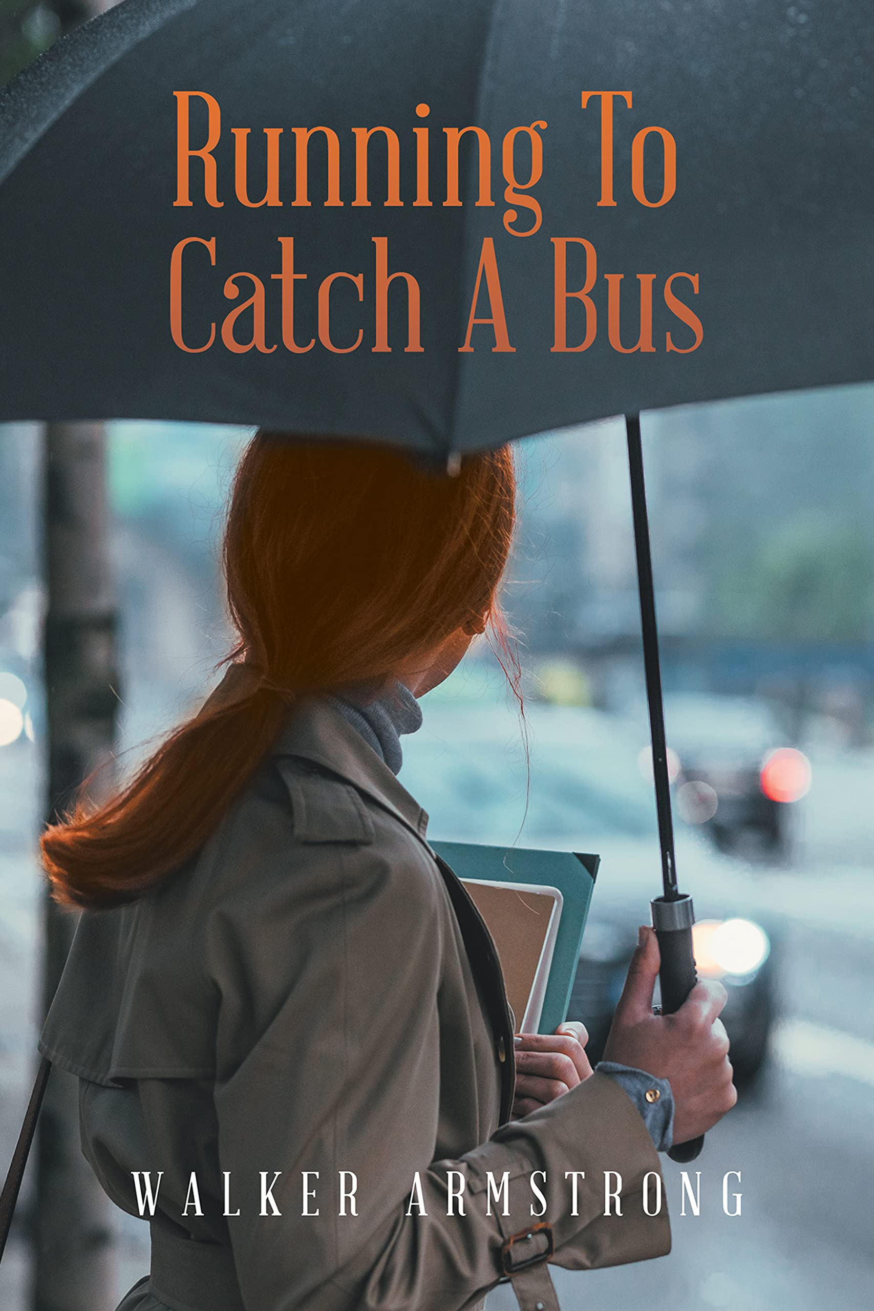 Running To Catch A Bus by Walker Armstrong | Goodreads