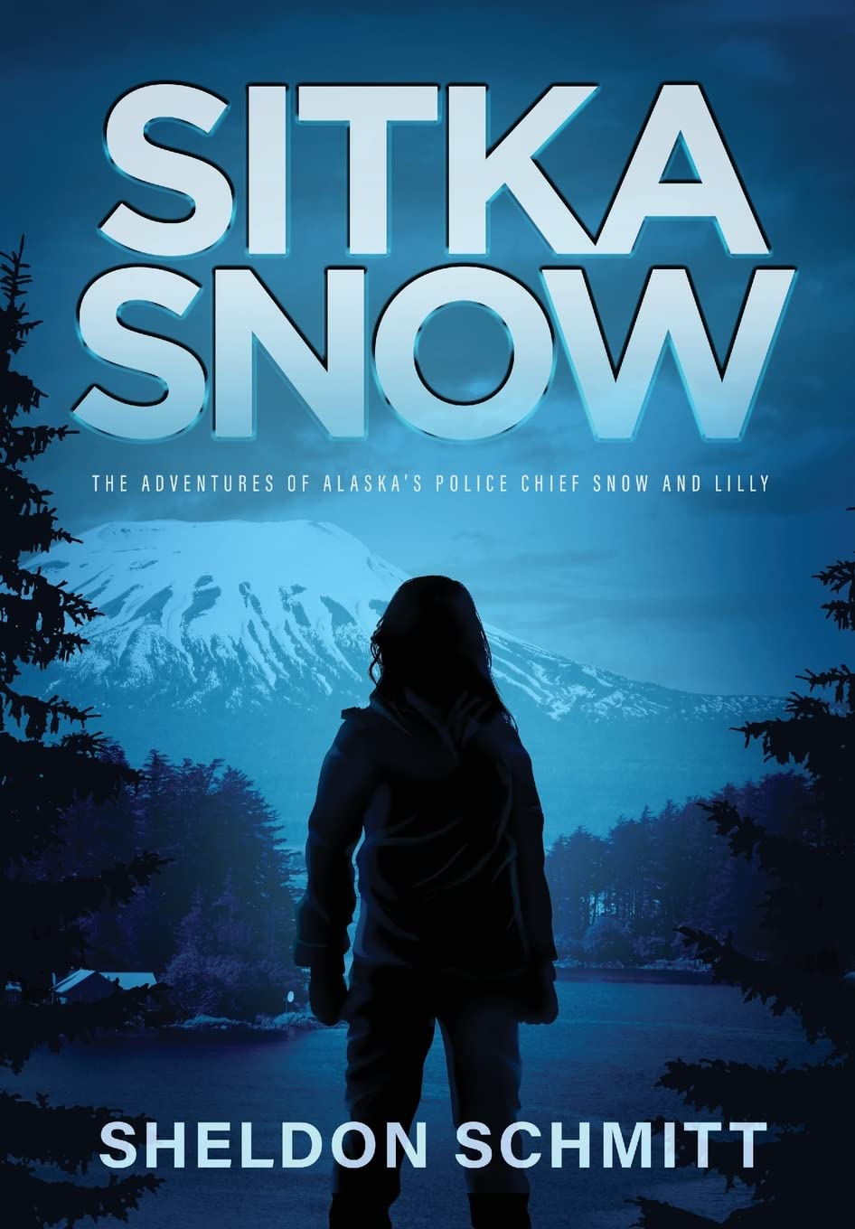 Sitka Snow: The Adventures of Alaska's Police Chief Snow and Lilly by ...