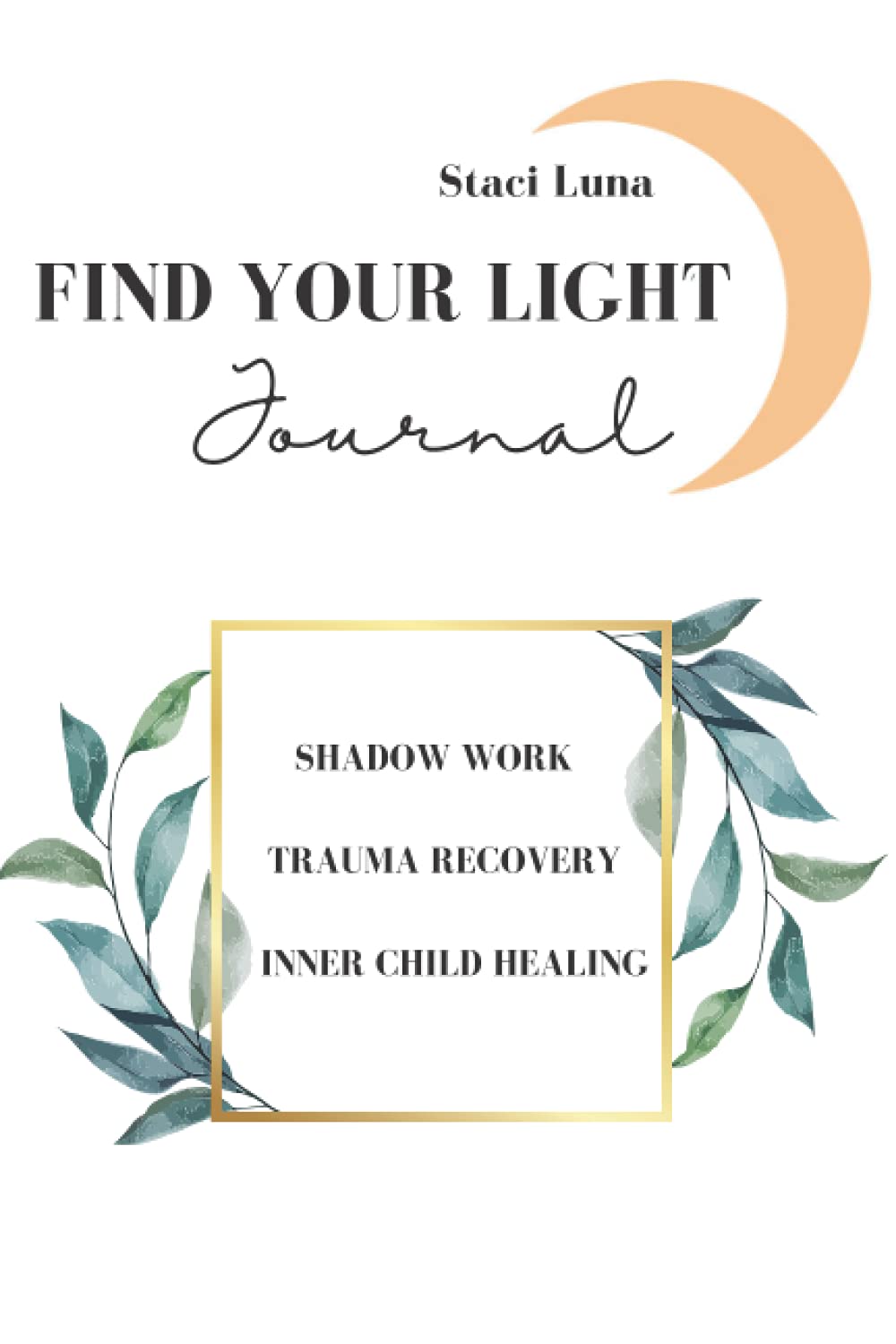 Find Your Light Journal: Shadow Work, Inner Child Healing and Trauma ...