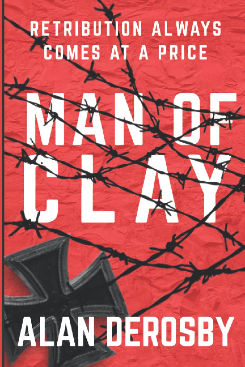 Man Of Clay: A chilling historical thriller by Alan Derosby | Goodreads