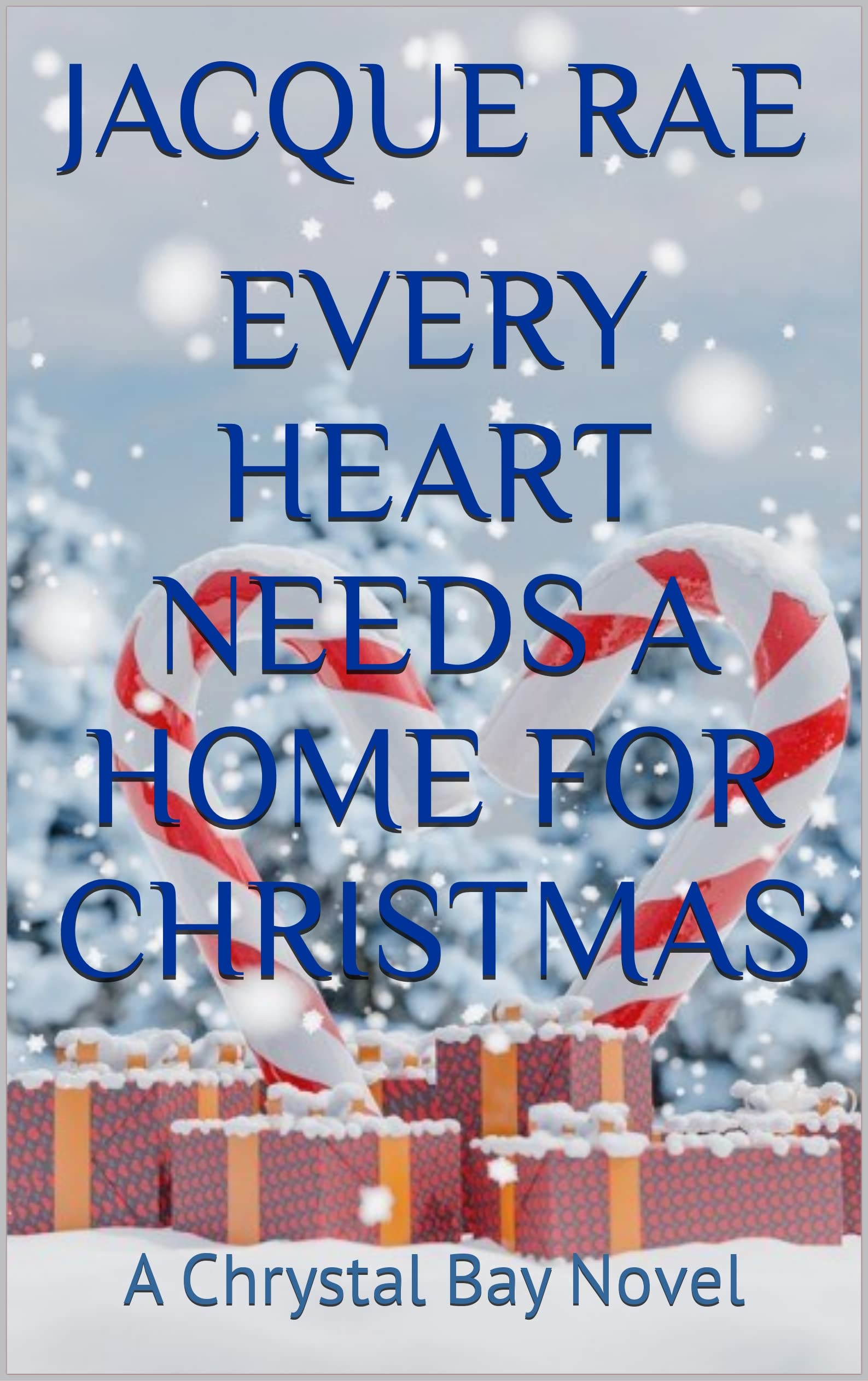 Every Heart Needs a Home For Christmas: A Chrystal Bay Novel by JACQUE ...
