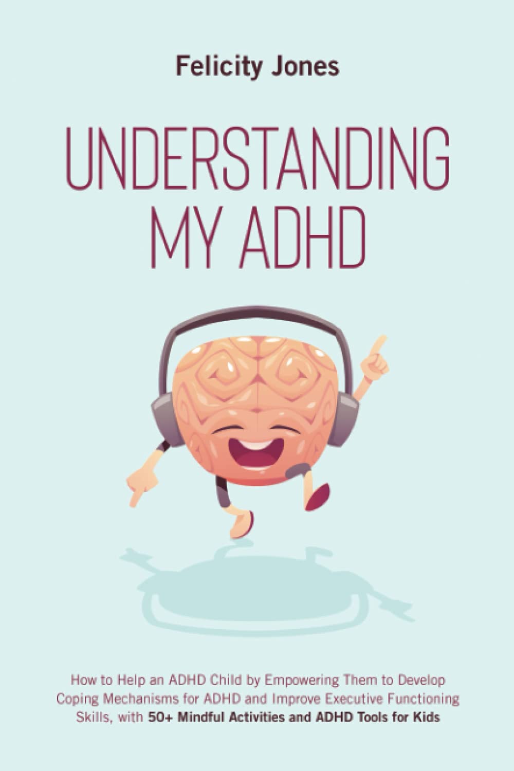 Understanding My ADHD: How to Help an ADHD Child Discover Their Talents ...