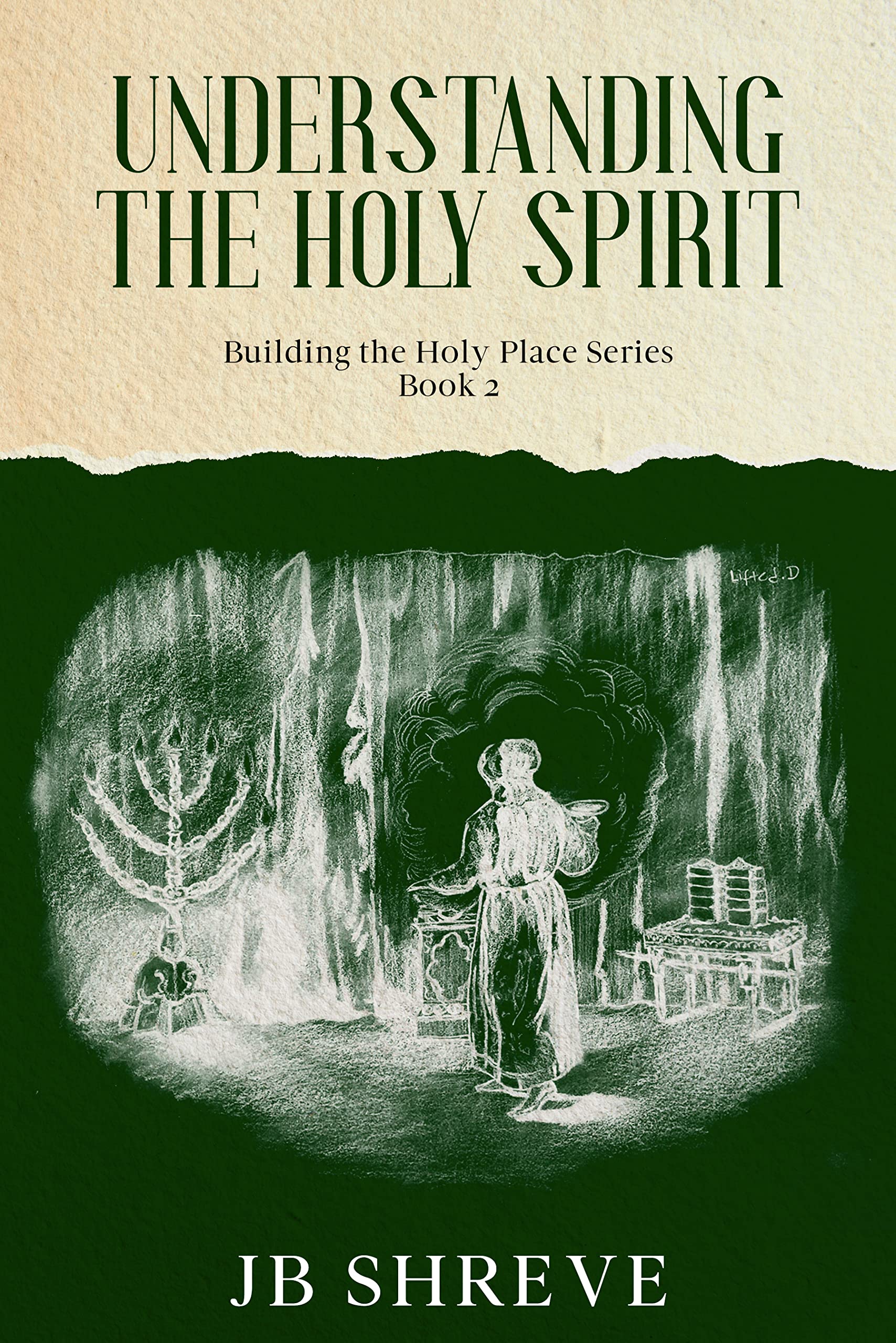 Understanding the Holy Spirit: Book 2 - Building the Holy Place Series ...