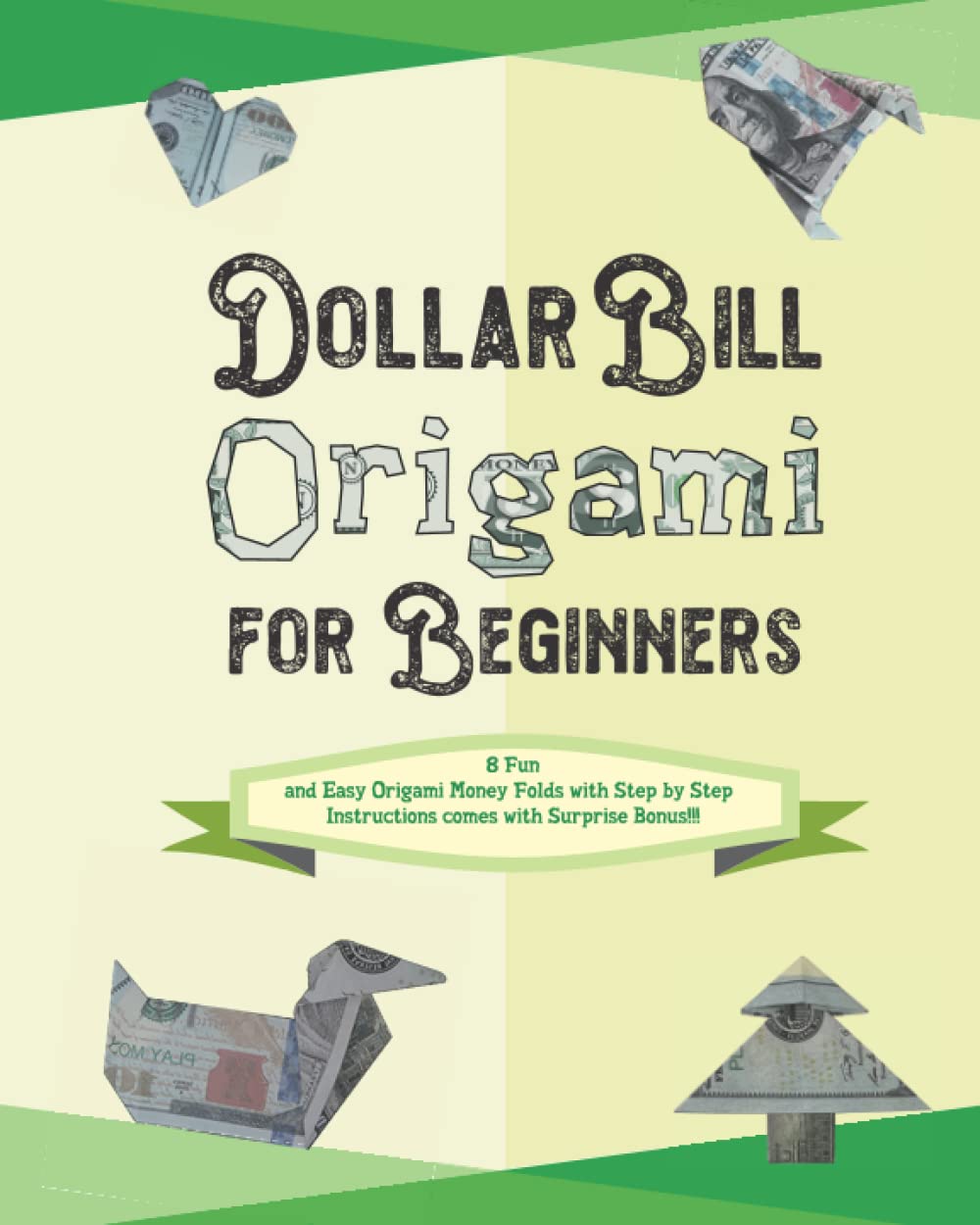Dollar Bill Origami for Beginners: 8 Fun and Easy Origami Money Folds ...