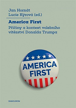America First: Příčiny a kontext volebního vítězství Donalda Trumpa by ...