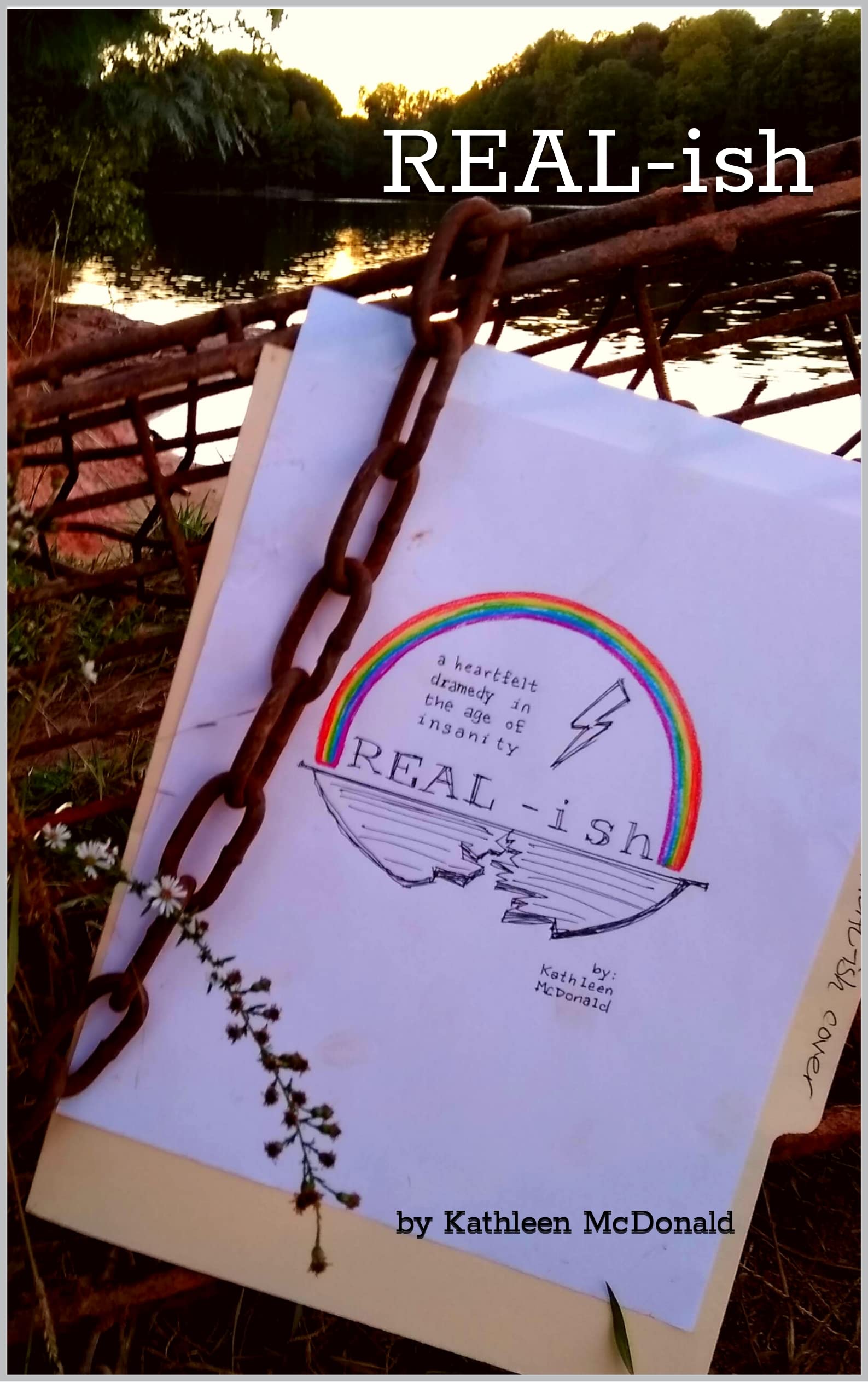 REAL-ish: A Heartfelt Dramedy in the Age of Insanity by Kathleen ...