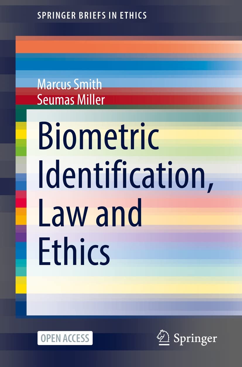 Biometric Identification, Law and Ethics by Marcus Smith | Goodreads