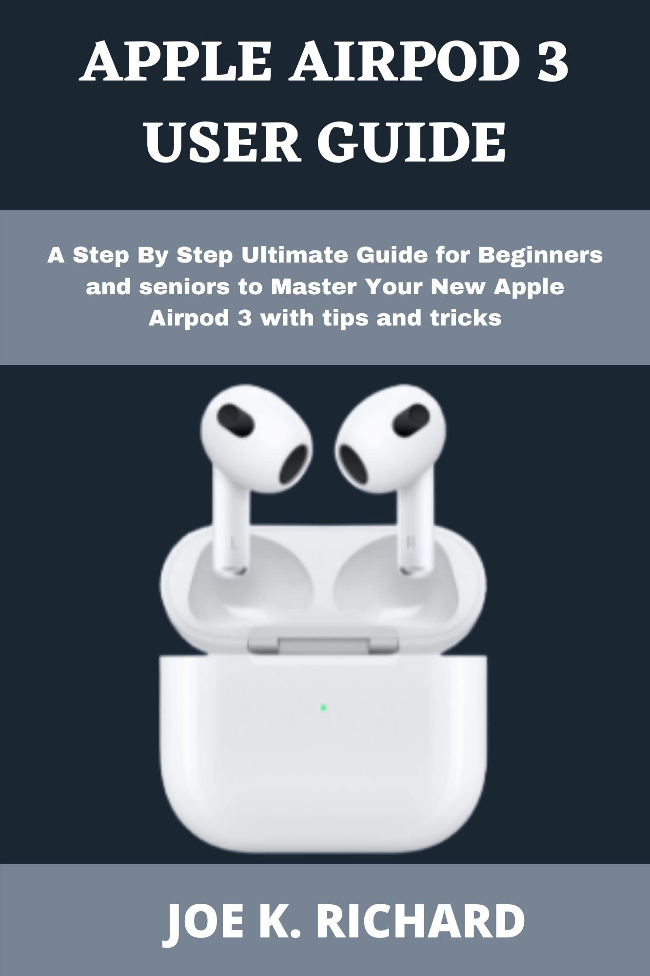 APPLE AIRPOD 3 USER GUIDE: A Step By Step Ultimate Guide for Beginners ...