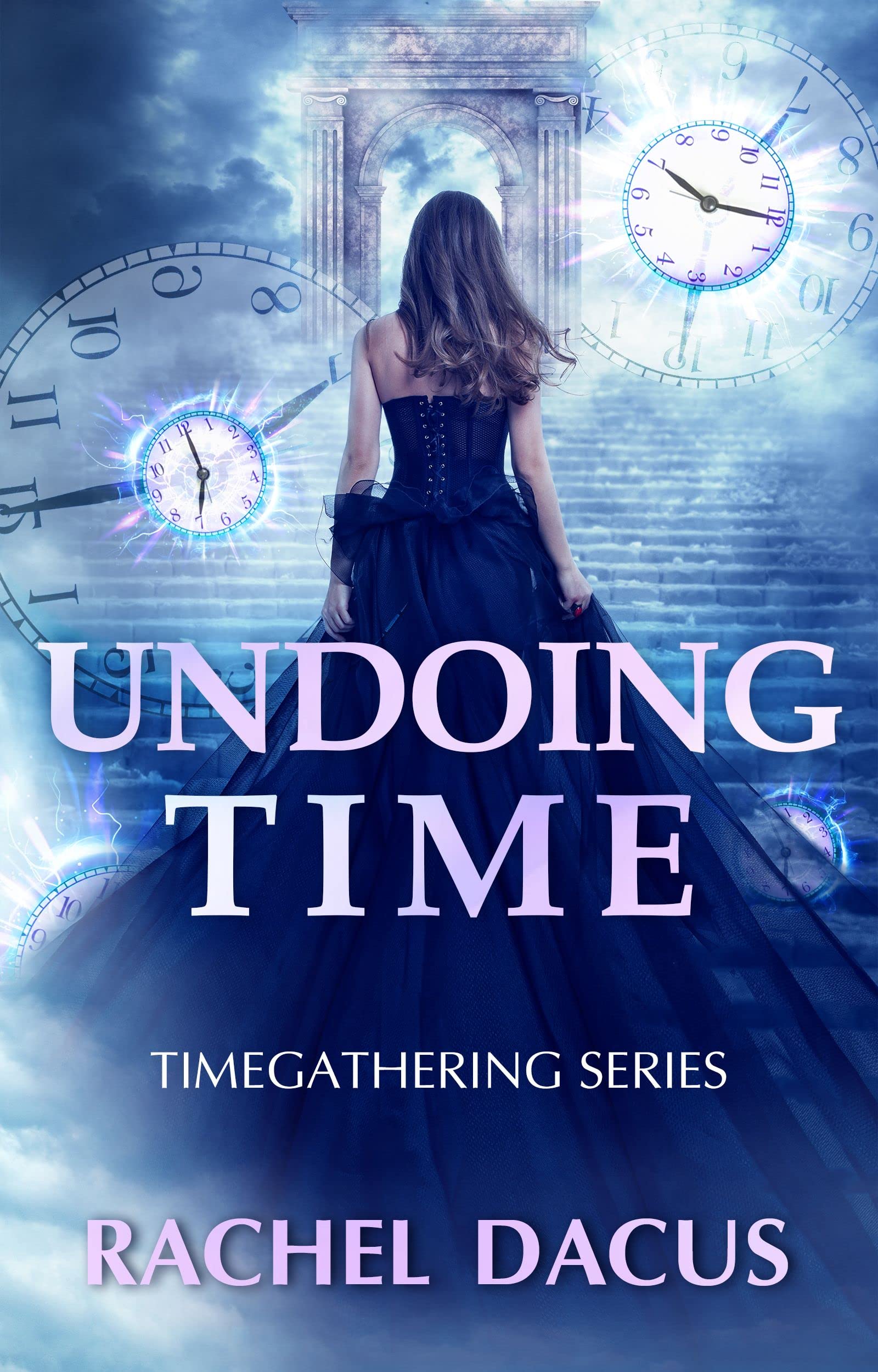 Undoing Time: Timegathering Book 3 by Rachel Dacus | Goodreads