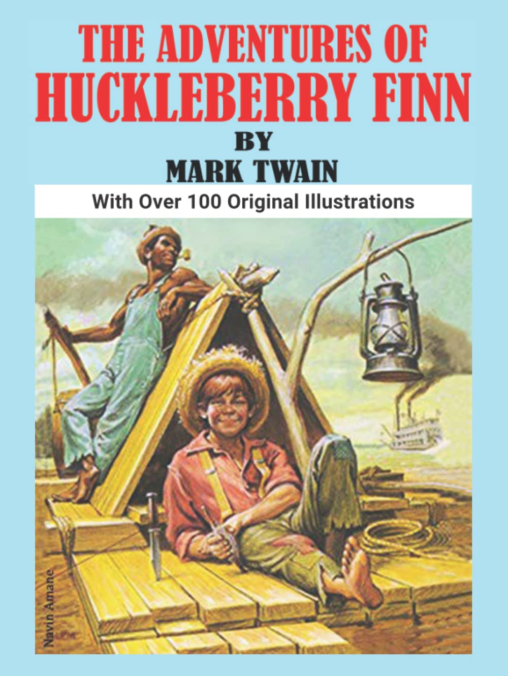 The Adventures Of Huckleberry Finn By Mark Twain: With Over 100 ...