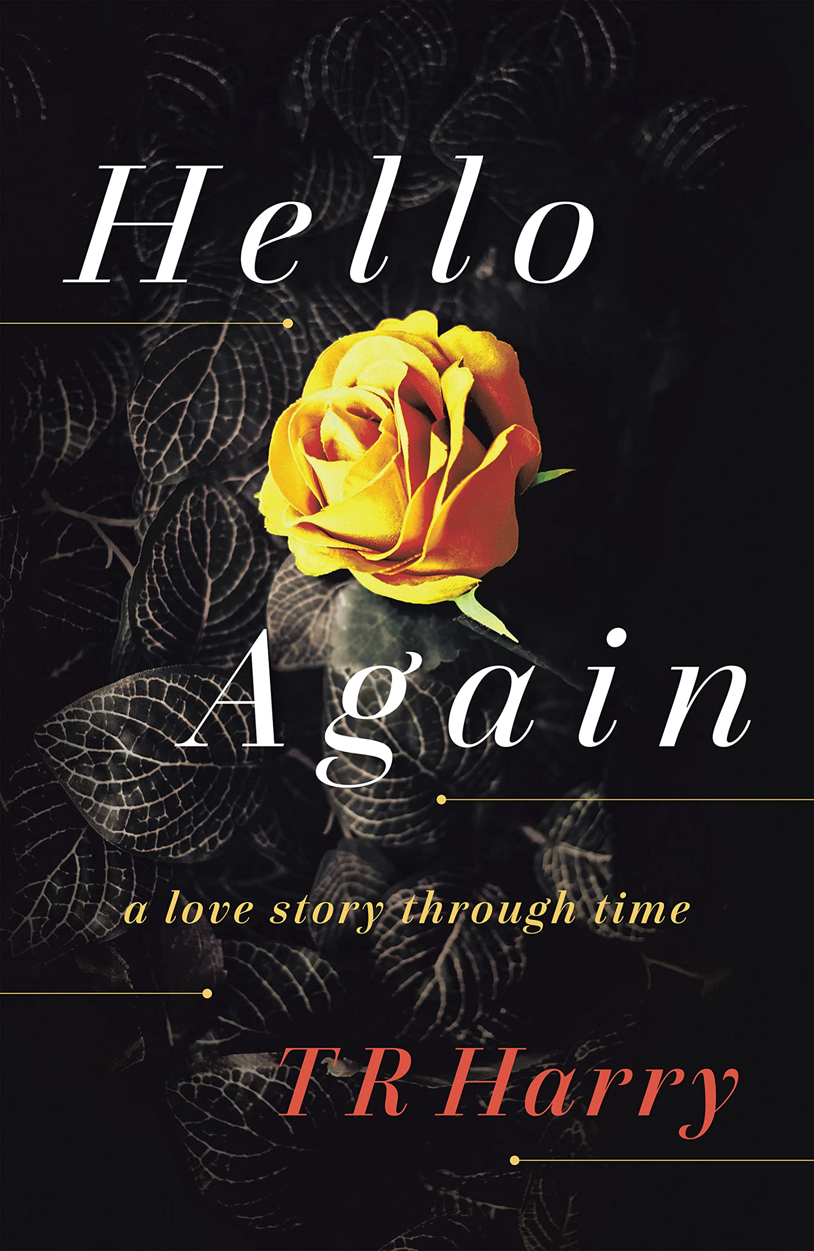 Hello Again: A Love Story Through Time by T R Harry | Goodreads