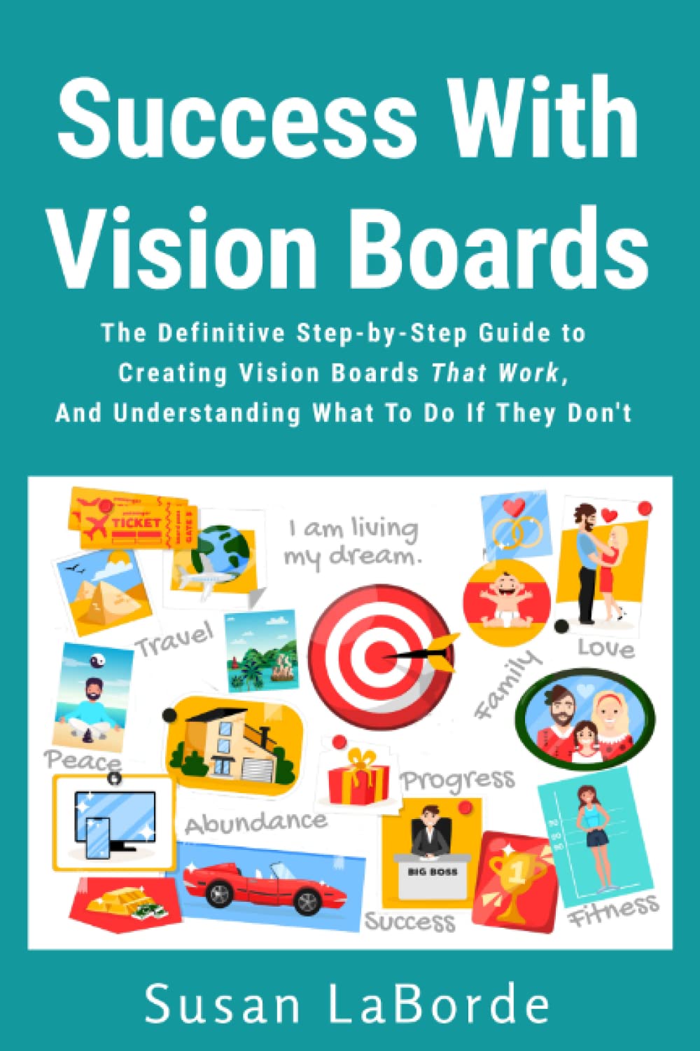 Success With Vision Boards: The Definitive Step-by-Step Guide To ...