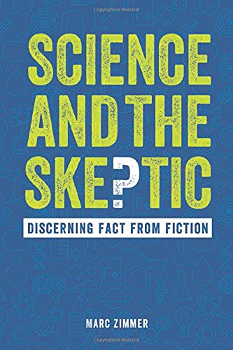 Science and the Skeptic: Discerning Fact from Fiction by Marc Zimmer ...