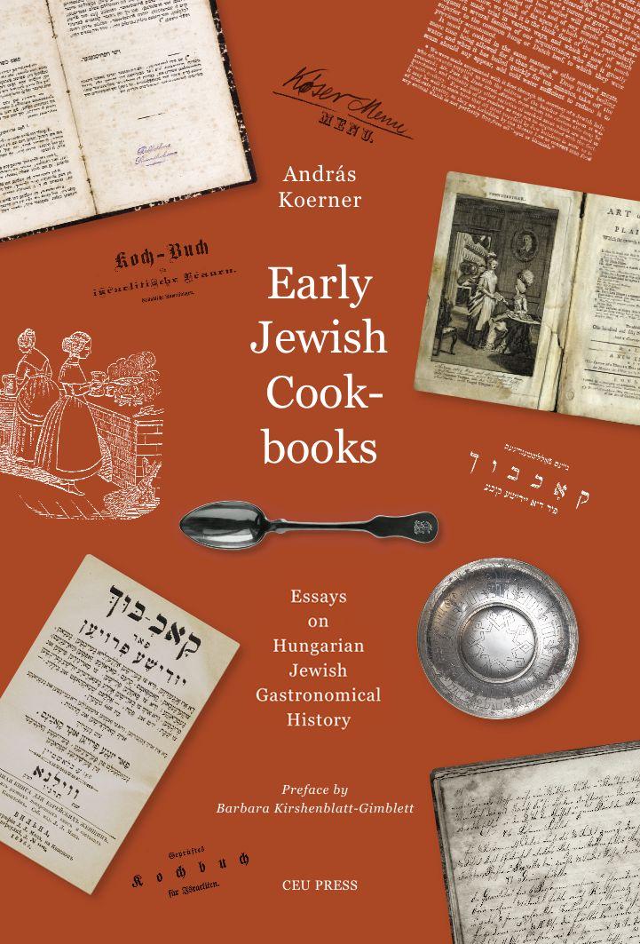 Early Jewish cookbooks: Essays on the History of Hungarian Jewish ...