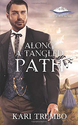 Along a Tangled Path (Brothers of Belle Fourche) by Kari Trumbo | Goodreads
