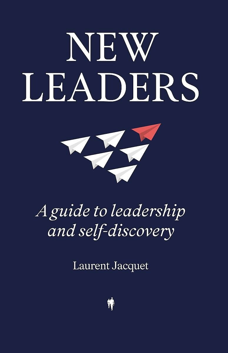 New Leaders: A guide to leadership and self-discovery by Laurent ...