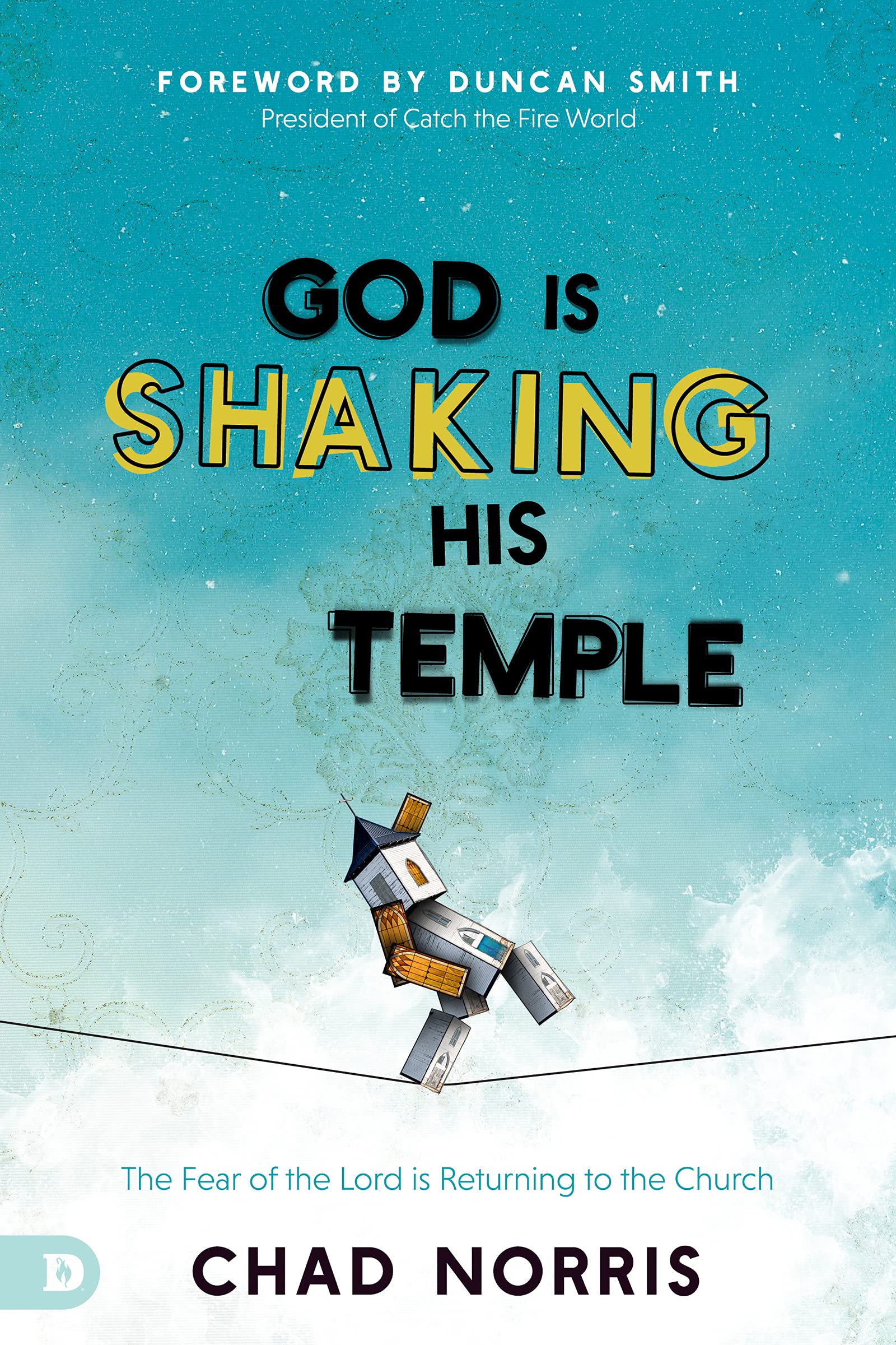 God is Shaking His Temple: Restoring the Fear of the Lord in the Church ...