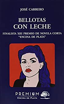 Bellotas con leche by Jose Carrero | Goodreads