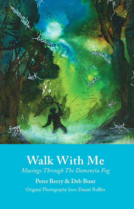 Walk with Me: Musings Through the Dementia Fog by Deb Bunt | Goodreads