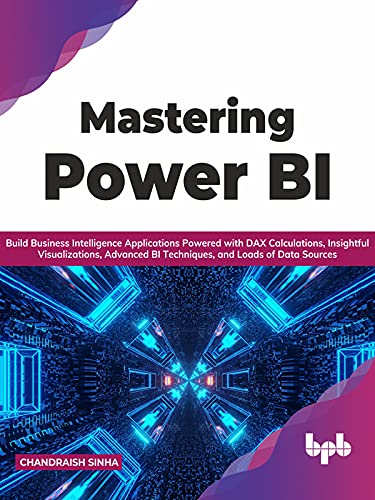 Mastering Power BI: Build Business Intelligence Applications Powered ...