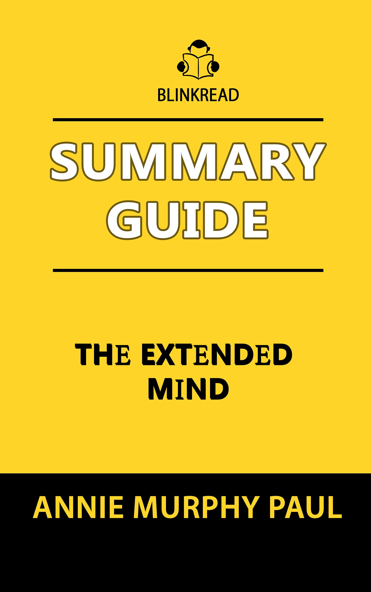 Summary Guide: The Extended Mind By Annie Murphy Paul: The Power of ...