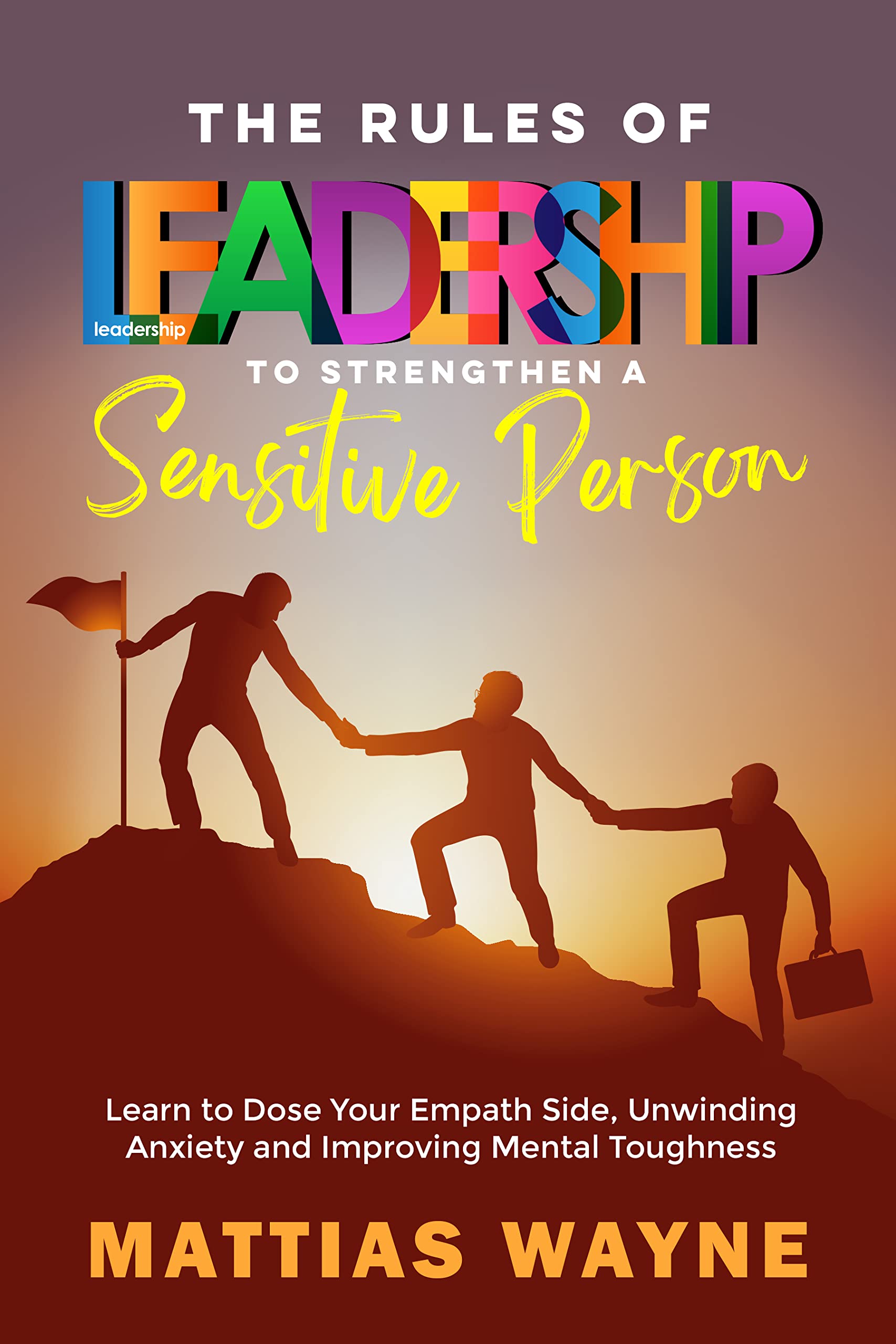 The Rules of Leadership to Strengthen a Sensitive Person: Learn to Dose ...