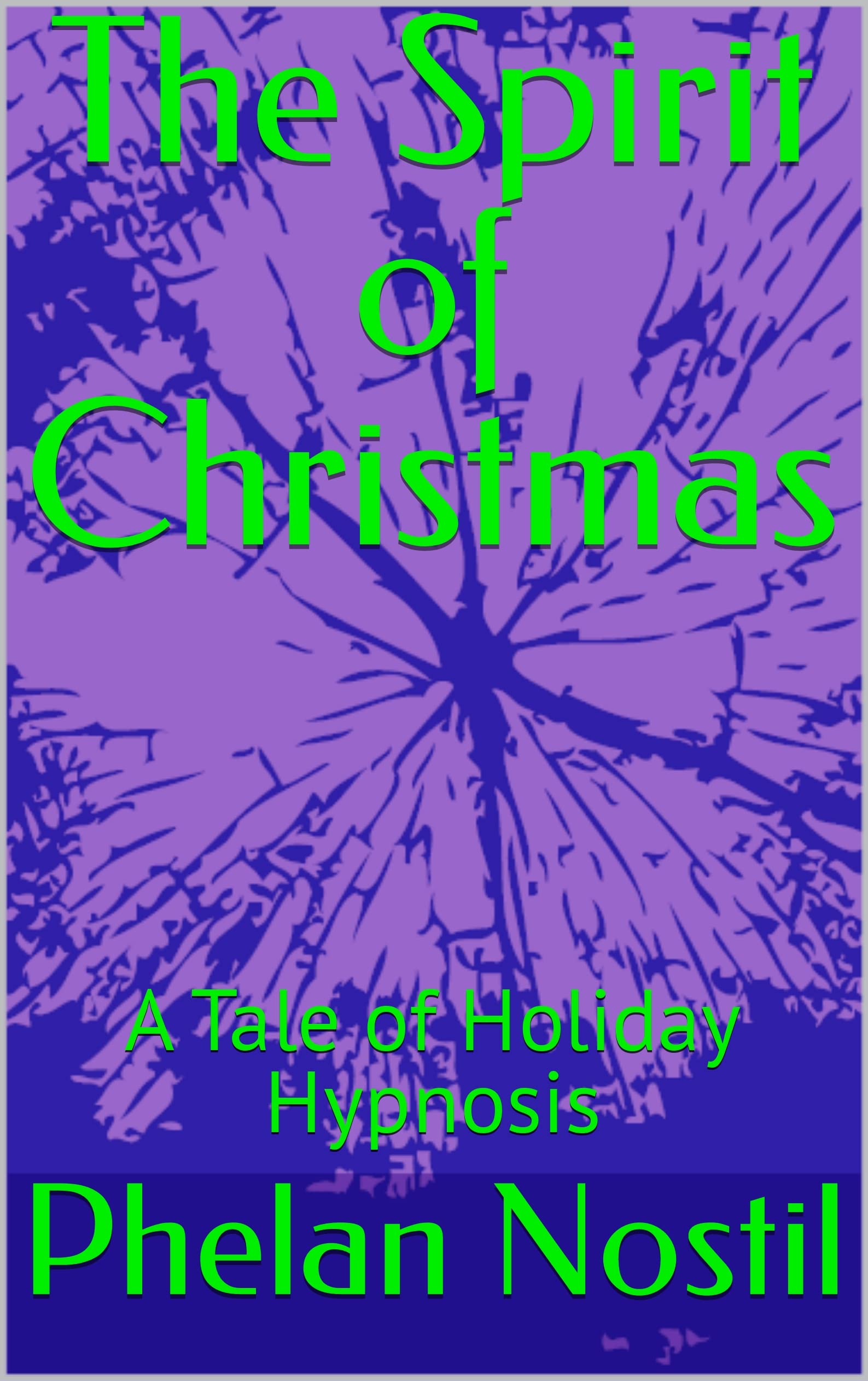 The Spirit Of Christmas A Tale Of Holiday Hypnosis By Phelan Nostil the-spirit-of-christmas-a-tale-of-holiday-hypnosis-by-phelan-nostil