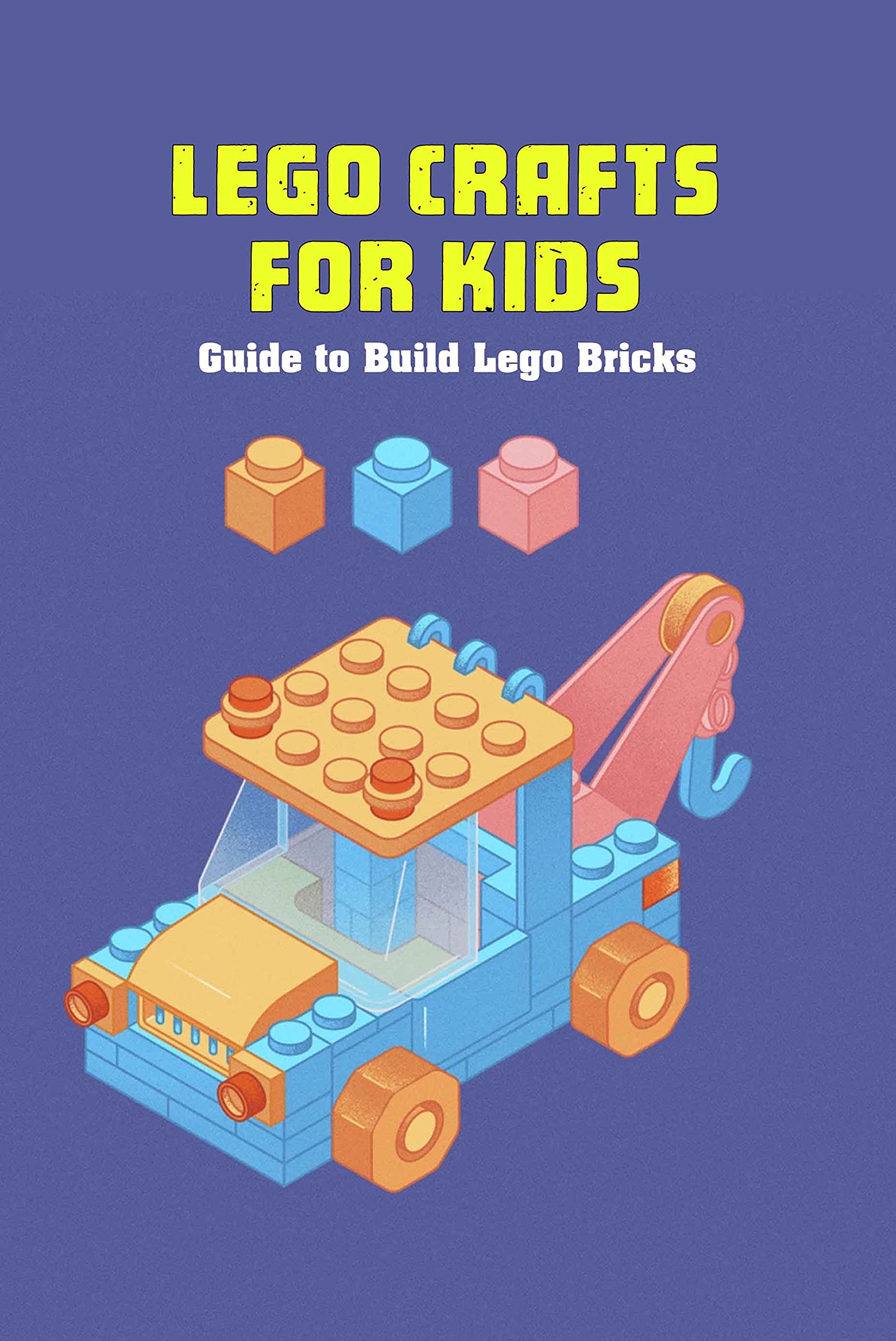 Lego Crafts for Kids: Guide to Build Lego Bricks by HALL FREDERICK ...