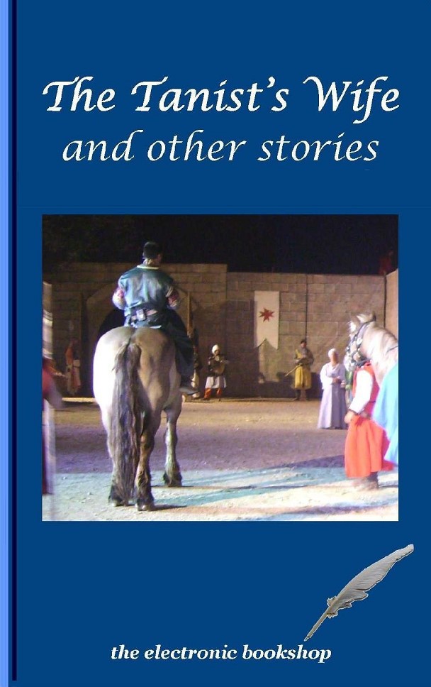 The Tanist's Wife and Other Stories: Stories of Alternative Histories ...