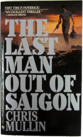 The Last Man Out of Saigon by Chris Mullin | Goodreads