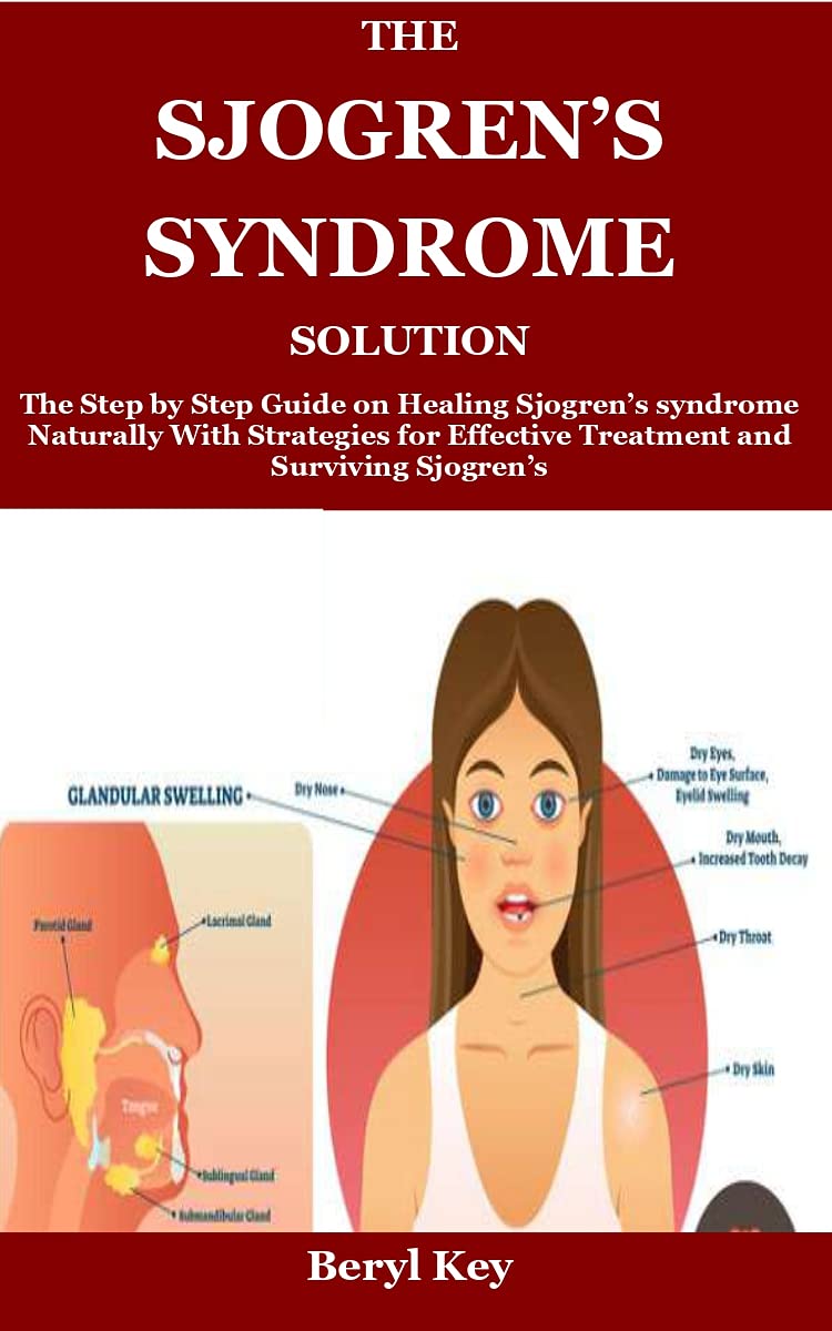 THE SJOGREN’S SYNDROME SOLUTION: The Step by Step Guide on Healing ...