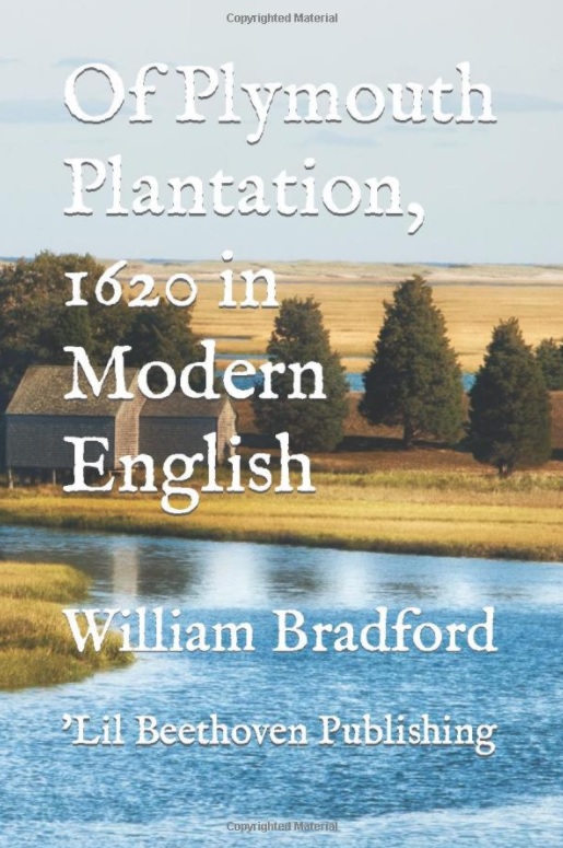 Of Plymouth Plantation, 1620 Translated in Modern English by William ...