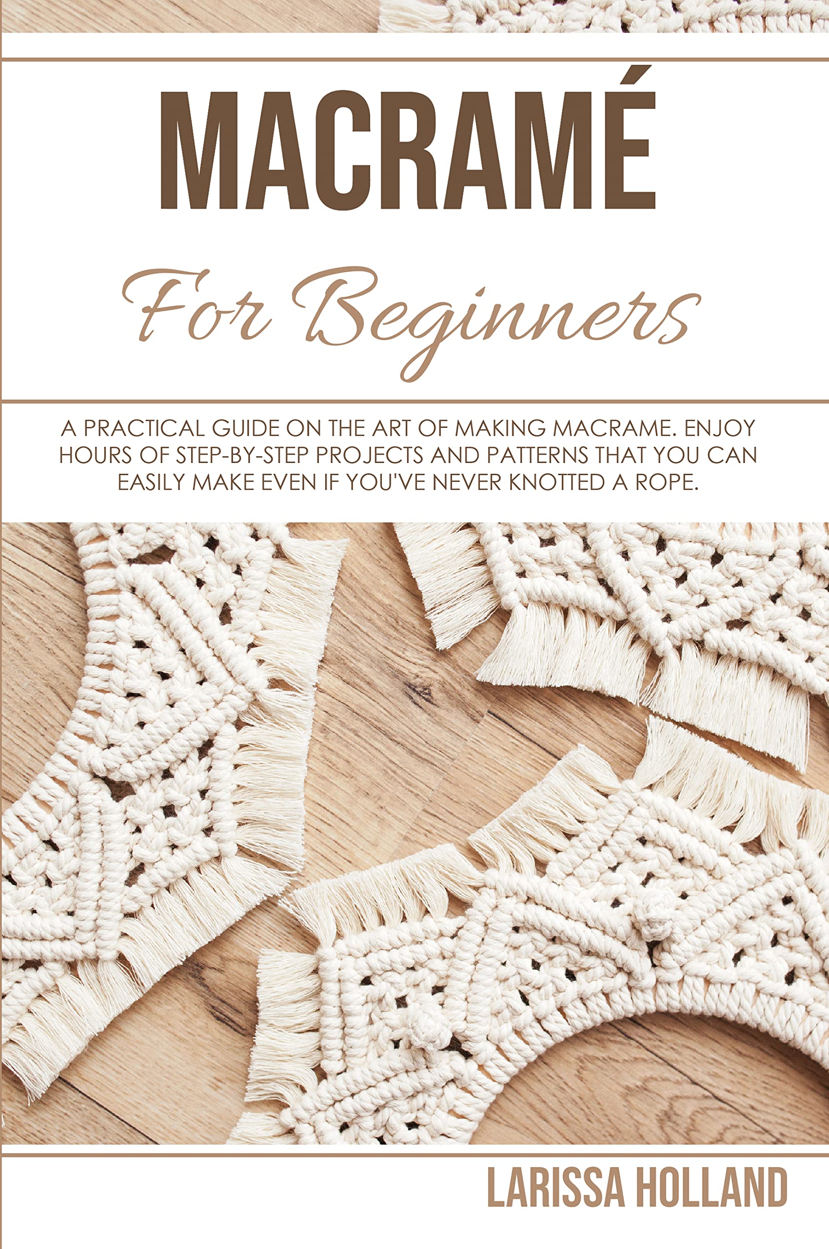 MACRAME' FOR BEGINNERS: A Practical Guide on the Art of Doing Macramé ...