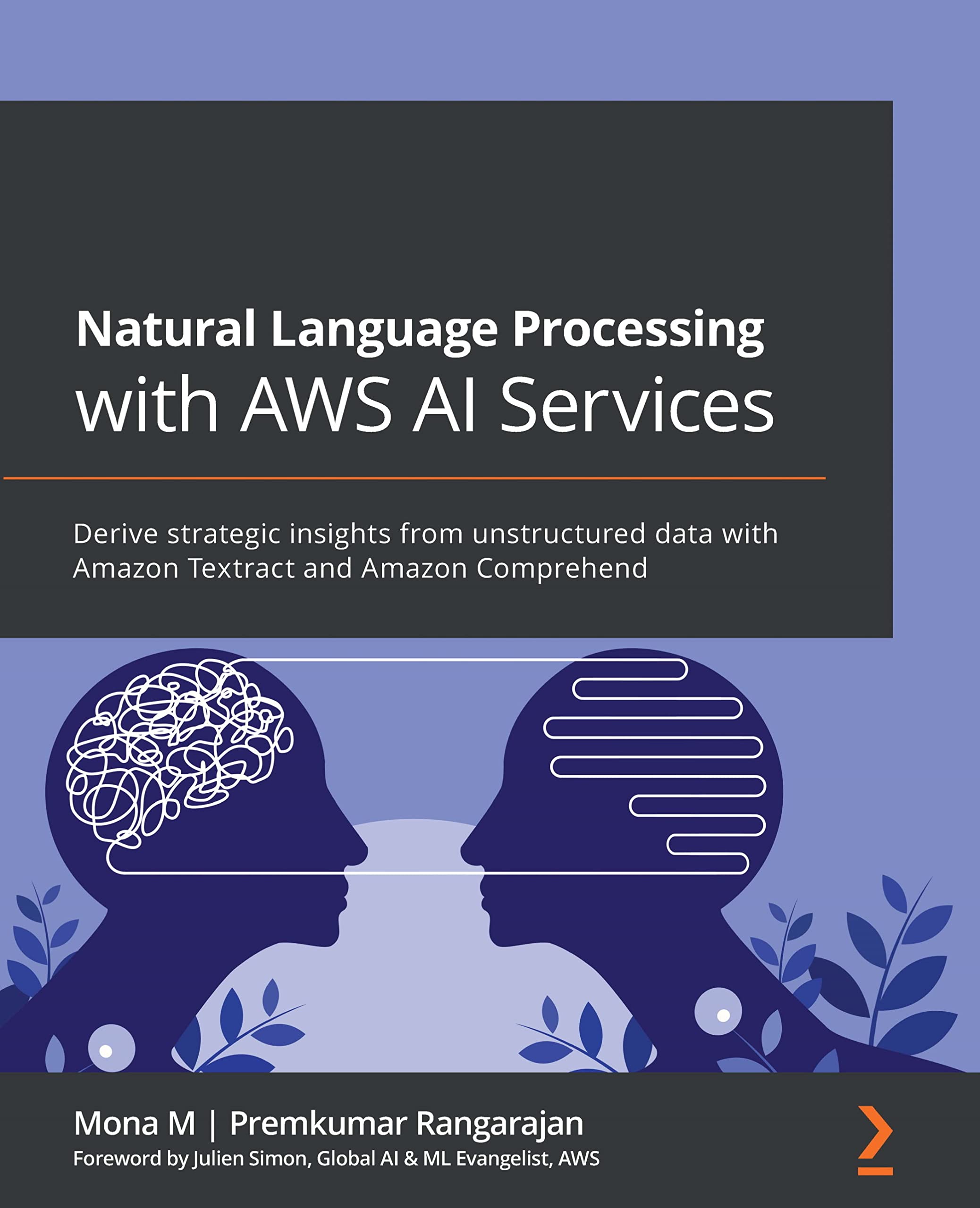 Natural Language Processing with AWS AI Services: Derive strategic ...