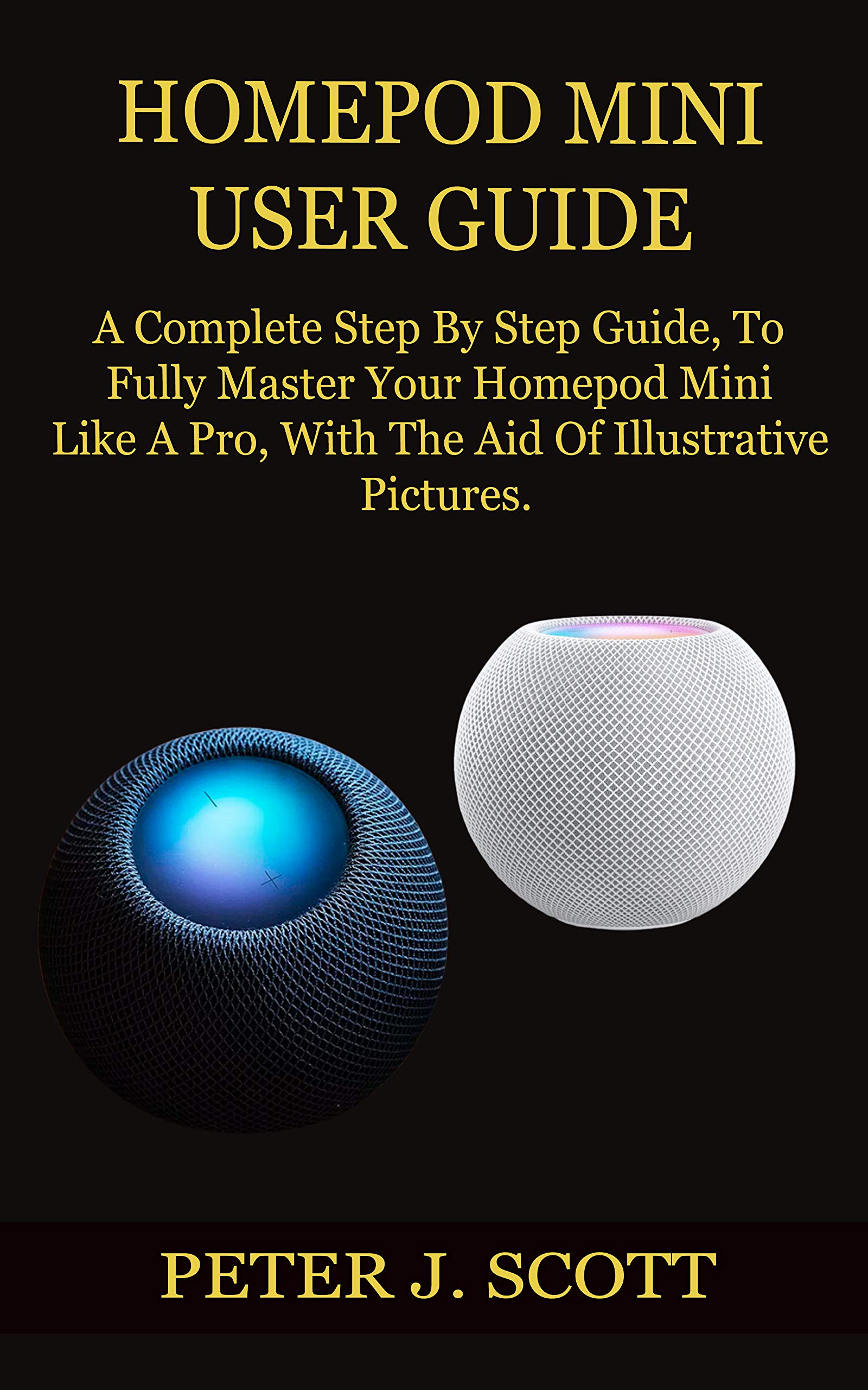 HOMEPOD MINI USER GUIDE : A Complete Step By Step Guide, To Fully ...