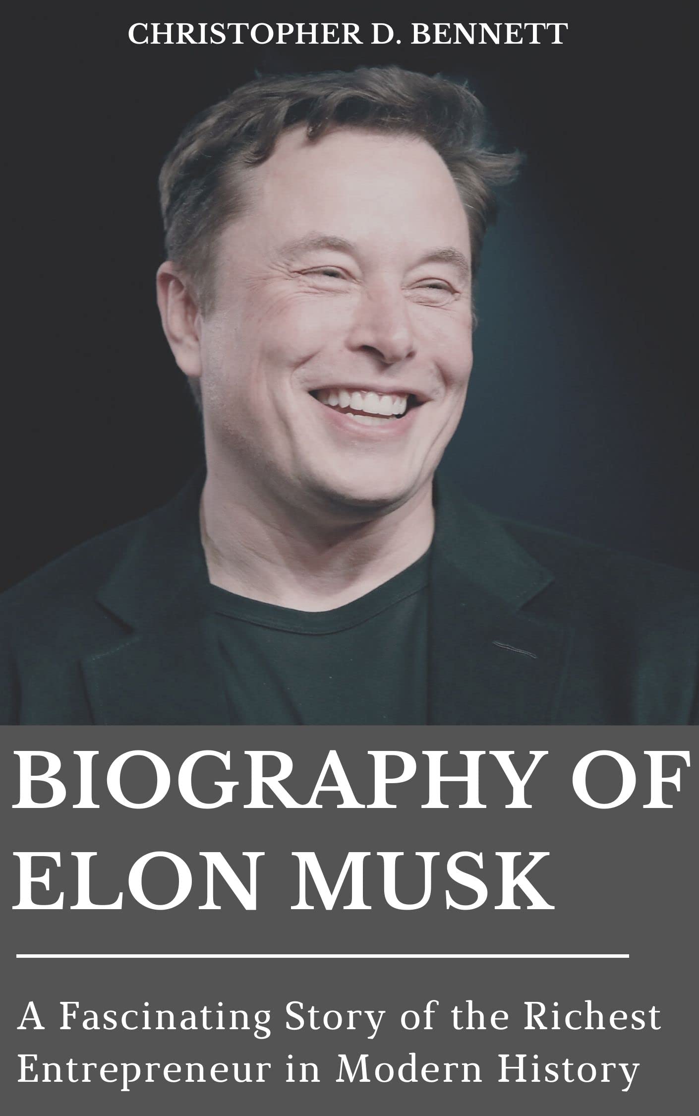BIOGRAPHY OF ELON MUSK: A Fascinating Story of the Richest Entrepreneur ...