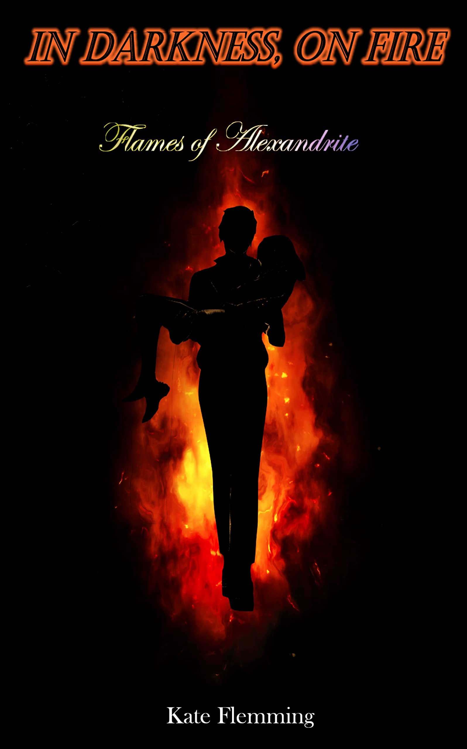 In Darkness, On Fire: Flames of Alexandrite by Kate Flemming | Goodreads