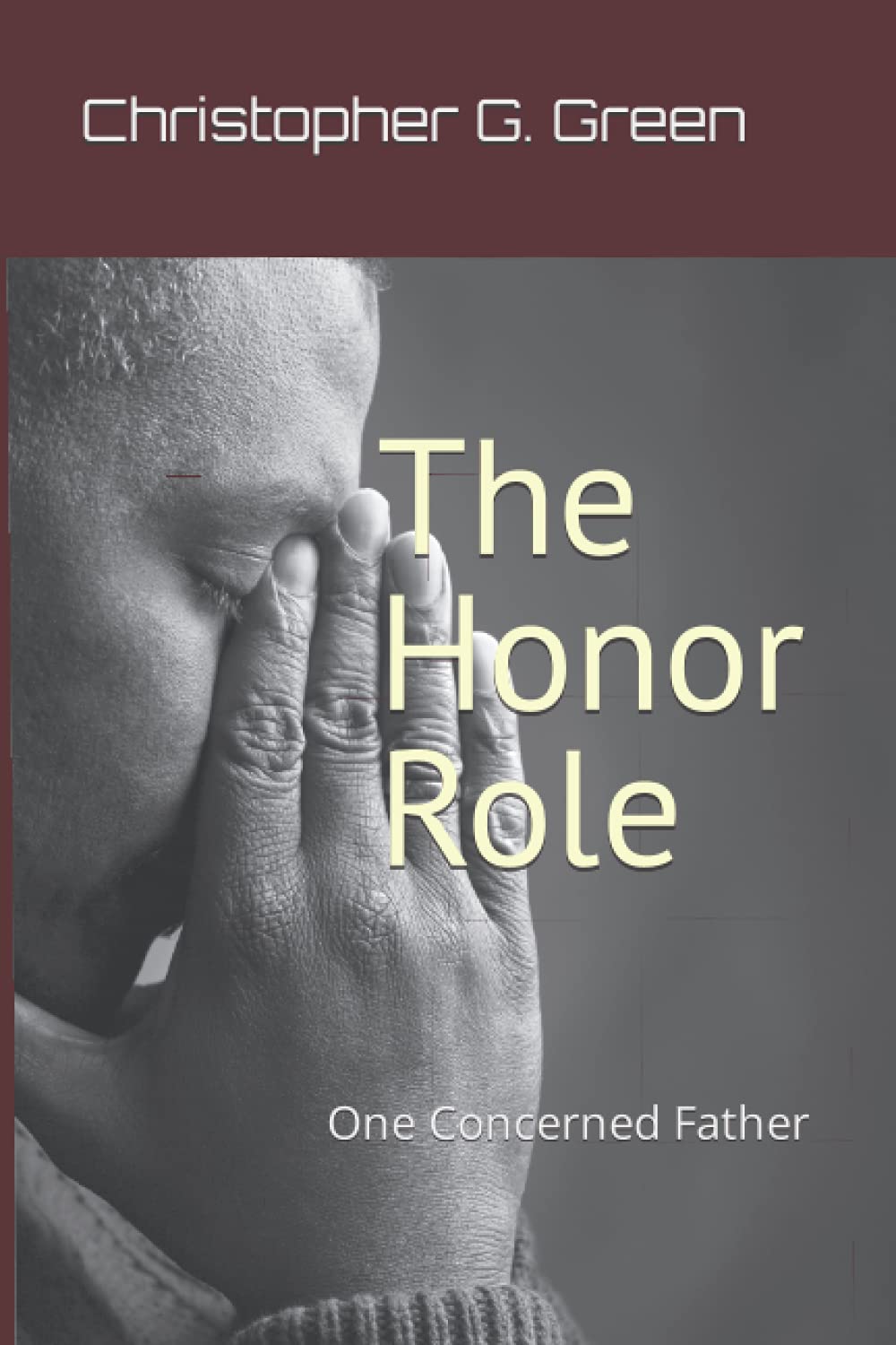 The Honor Role: One Concerned Father by Christopher Green | Goodreads