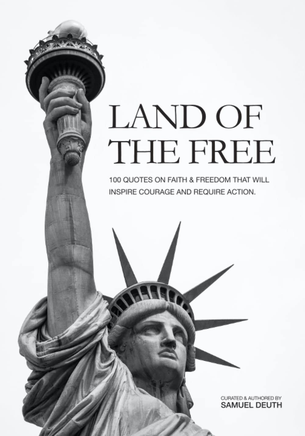 Land of The Free: 100 Quotes on Faith & Freedom that will inspire ...