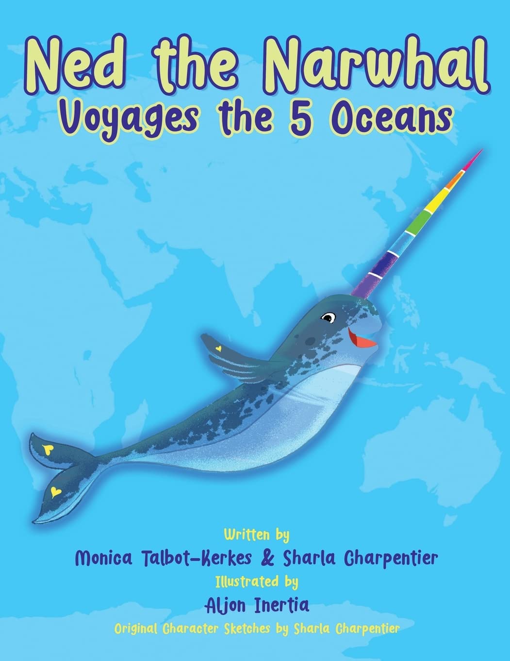 Ned the Narwhal Voyages the 5 Oceans by Monica Talbot-Kerkes & Sharla ...