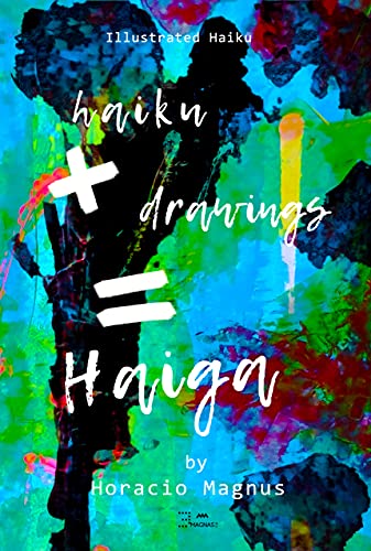 Haiku + Drawings = Haiga by Horacio Magnus | Goodreads