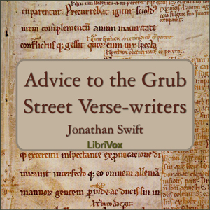 Advice to the Grub Street Verse-writers by Jonathan Swift | Goodreads