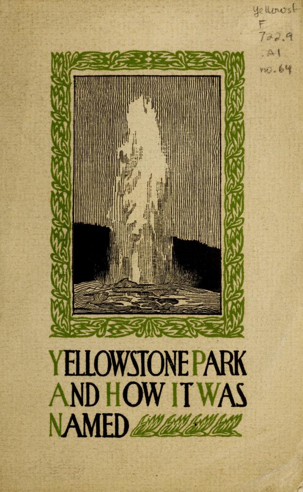 Yellowstone Park and how it was named by William Todd Helmuth | Goodreads