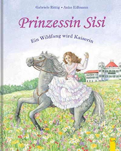 Prinzessin Sisi: Ein Wildfang wird Kaiserin by Gabriele Rittig | Goodreads